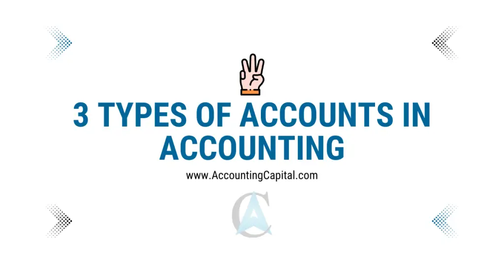 Three Types of Accounts - Real, Personal, Nominal (With Example)