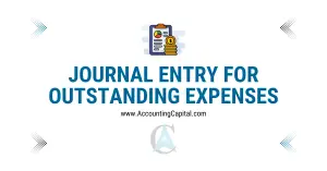 Journal Entry for Outstanding Expenses | Example | Quiz | More..