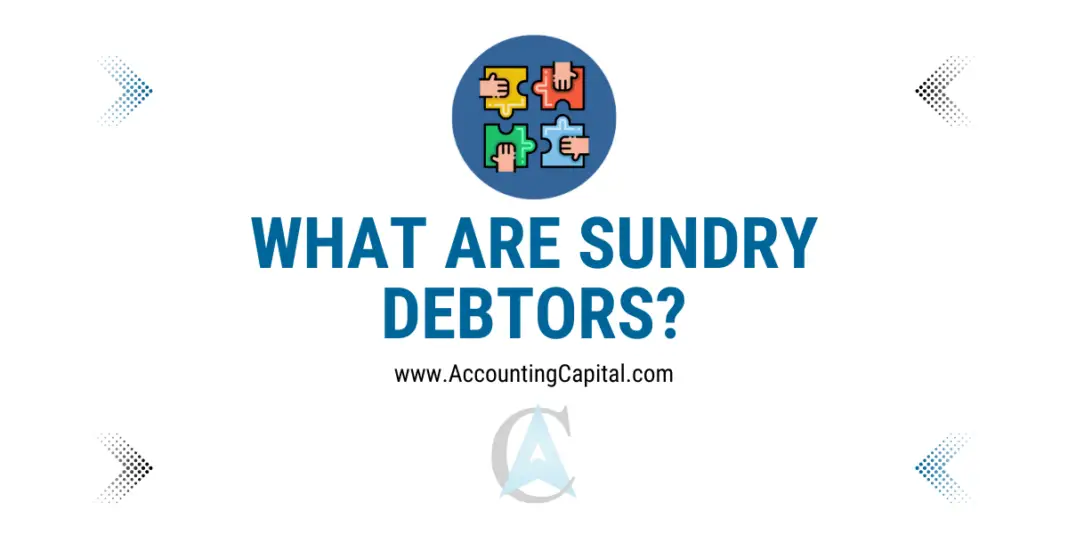 Sundry Debtors | Meaning | Example | Type of Account | More..