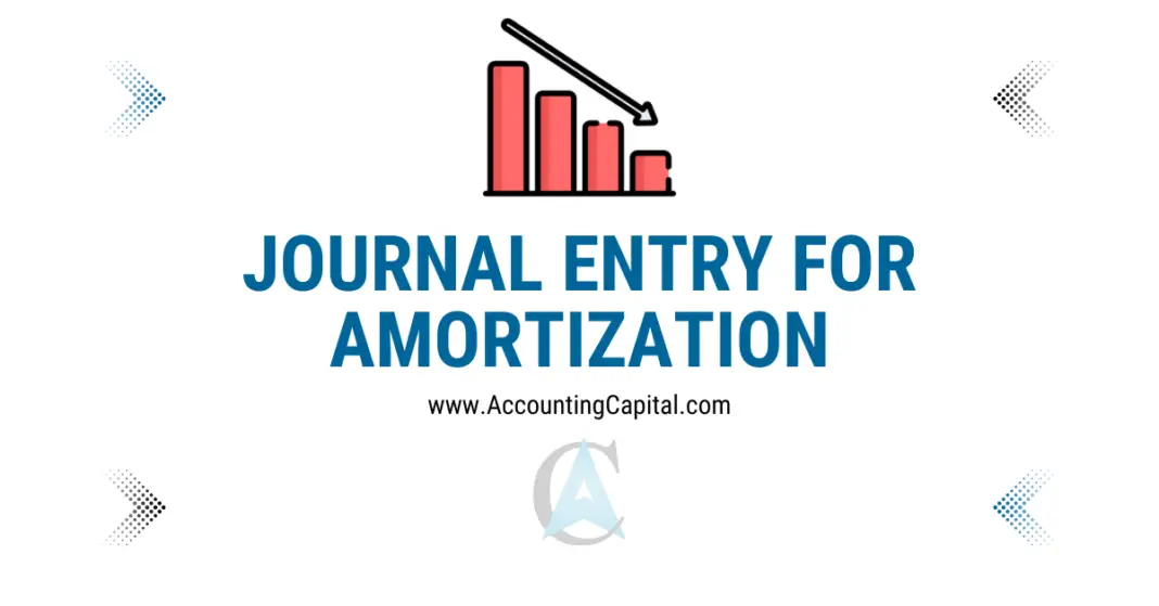 Journal Entry for Amortization with Examples & More